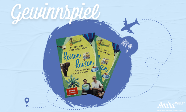 AMIRA-Welt - Magazin - Gewinnspiel: Reisen um die Welt